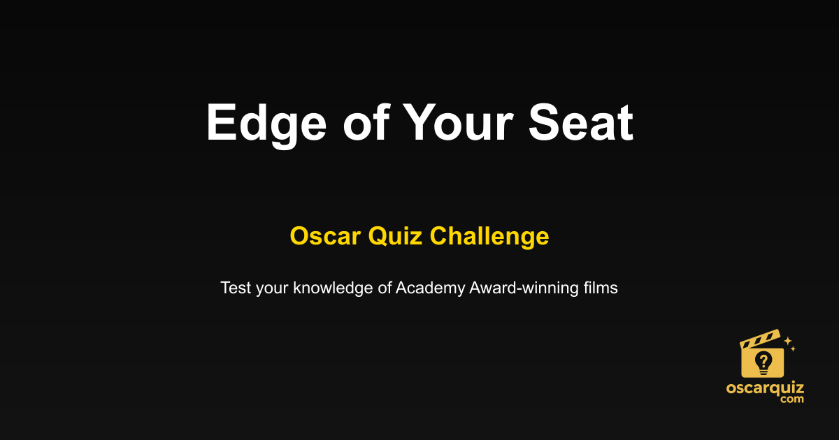 Edge of Your Seat Quiz - Oscar Quiz