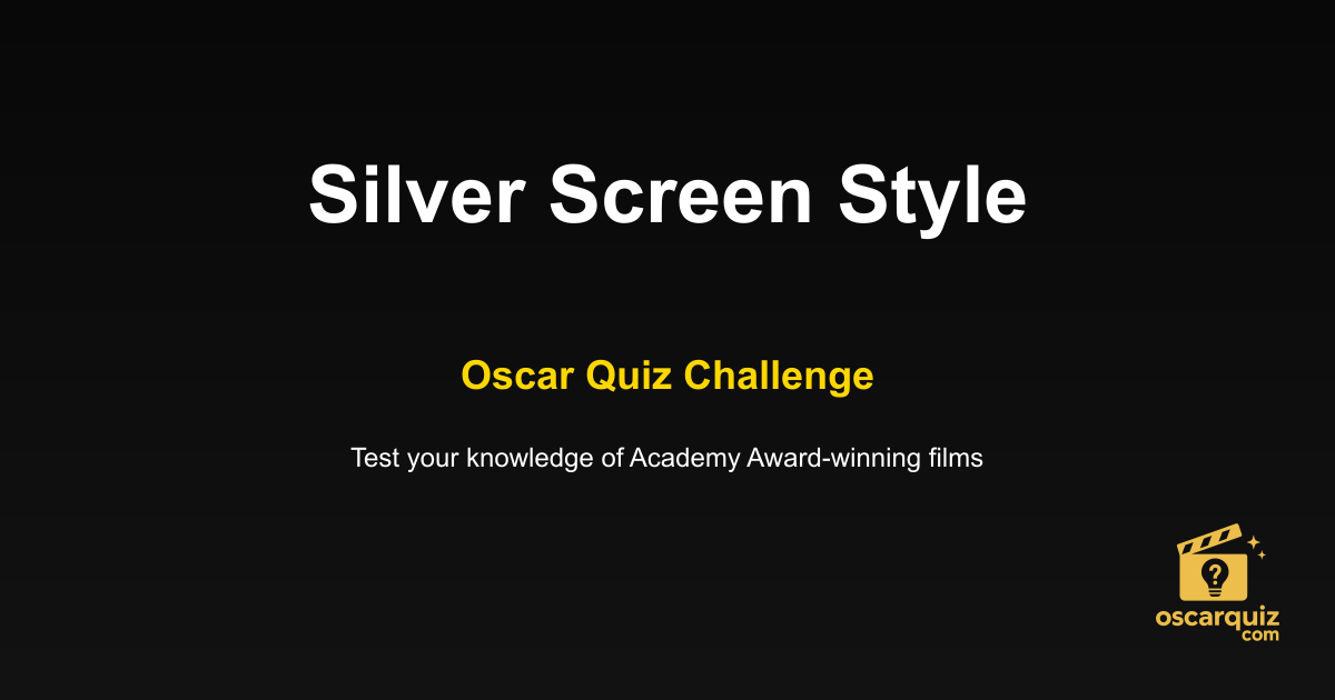 Silver Screen Style Quiz - Oscar Quiz